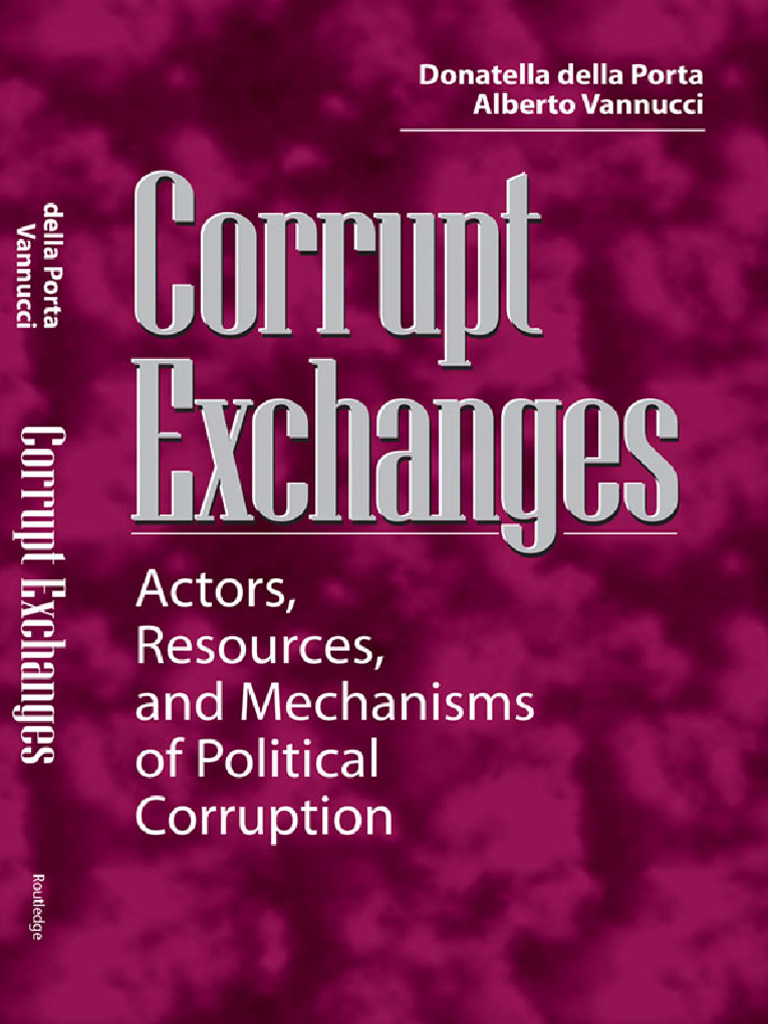 Corrupt Exchanges Actors, Resources, and Mechanisms of Political ...