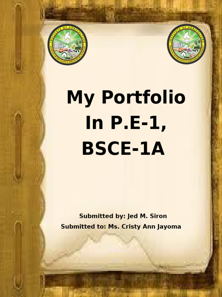 My Portfolio in P.E-1, Bsce-1A: Submitted By: Jed M. Siron Submitted To: Ms. Cristy Ann Jayoma | PDF