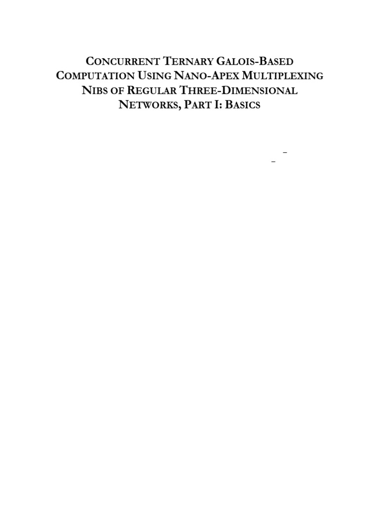 CONCURRENT TERNARY GALOIS-BASED COMPUTATION USING NANO-APEX MULTIPLEXING NIBS OF REGULAR THREE ...