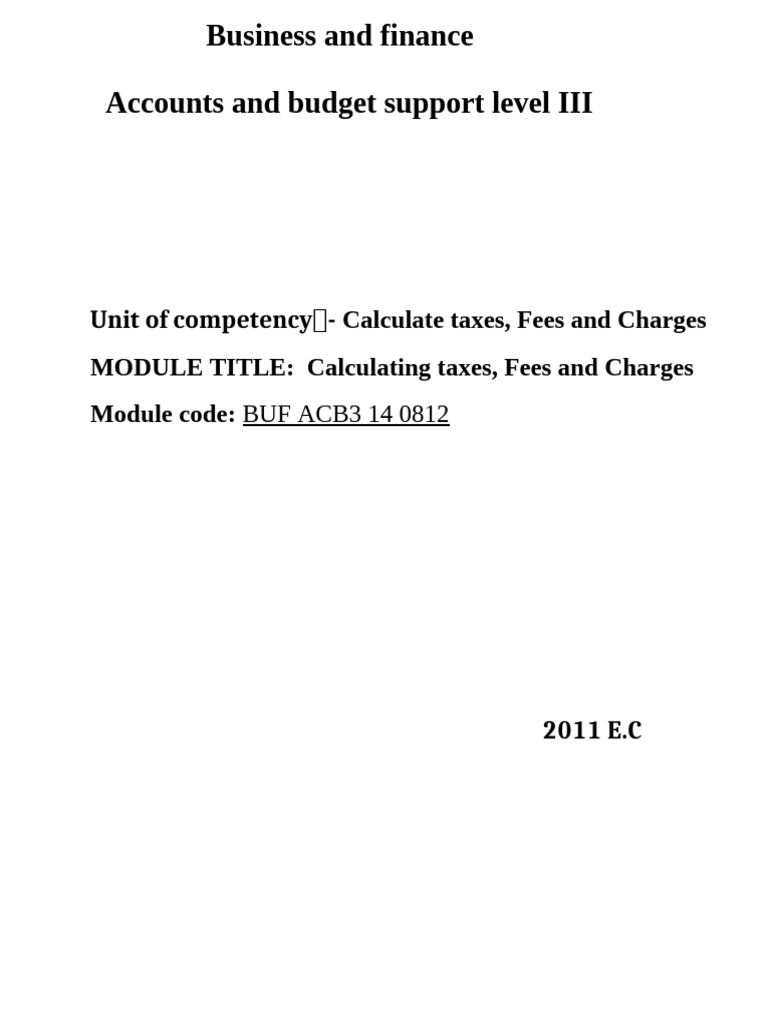Unit of Competency - : Calculate Taxes, Fees and Charges MODULE TITLE: Calculating Taxes, Fees ...