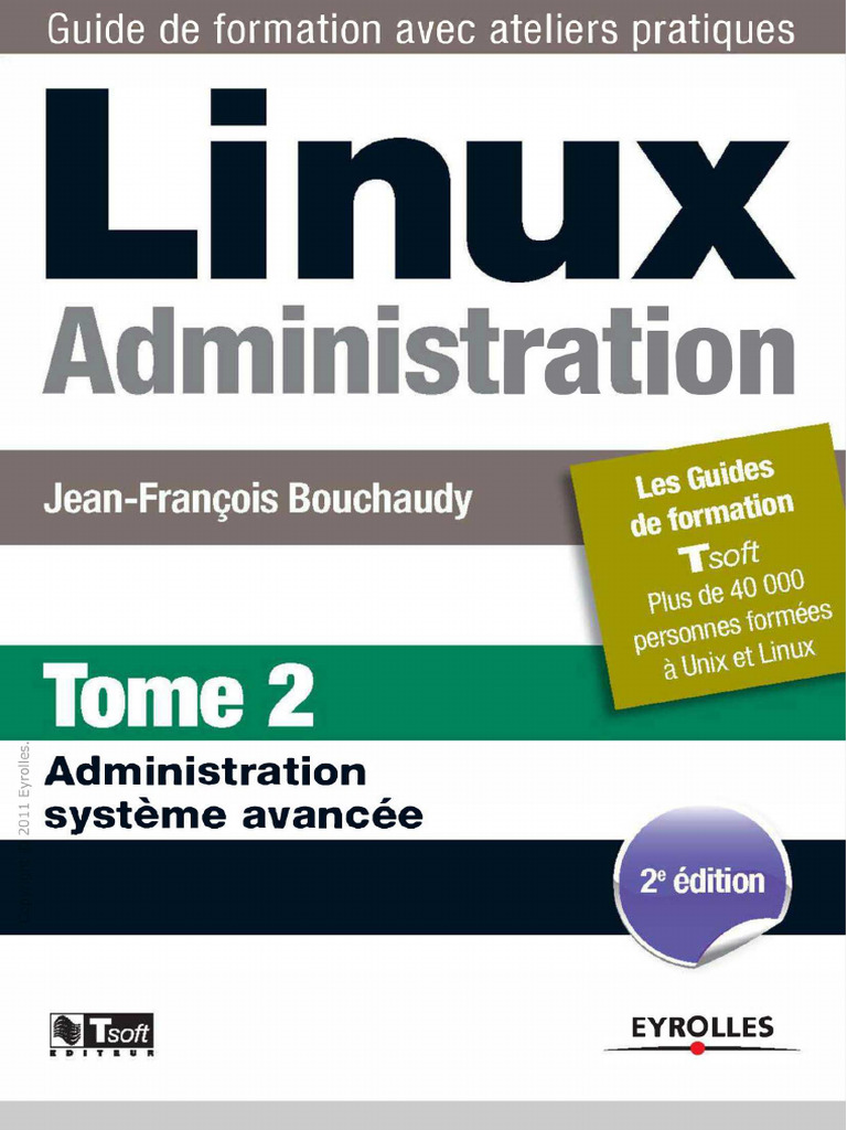 LINUX ADMINISTRATION-TOME 2 ADMINISTRATION SYSTEME AVANCEE Ed. 2e DE ...