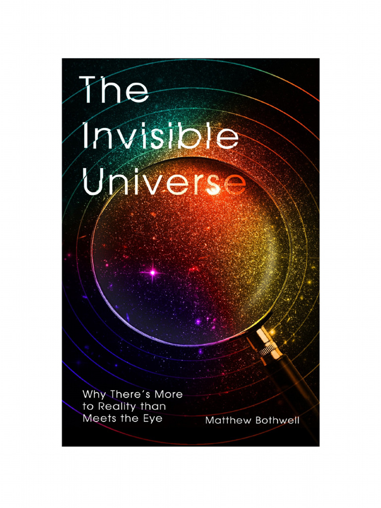 Matthew Bothwell - The Invisible Universe (2021, Oneworld Publications ...
