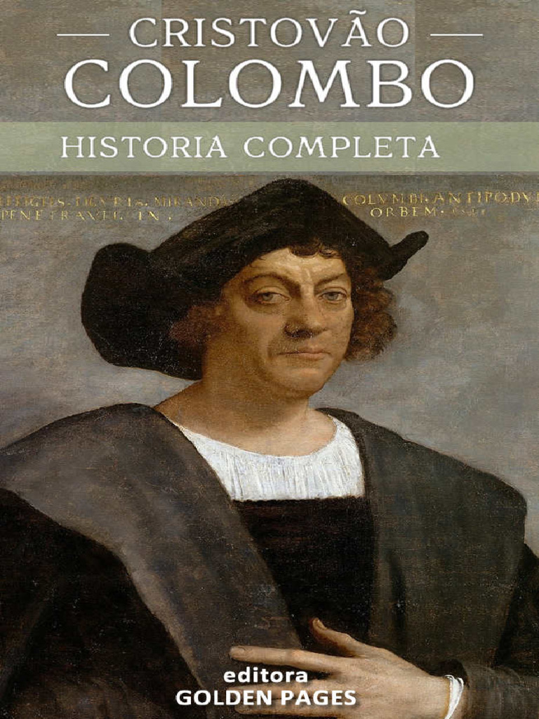 Cristóvão Colombo A Curiosa Vida de Um Dos Maiores Conquistadores Da ...