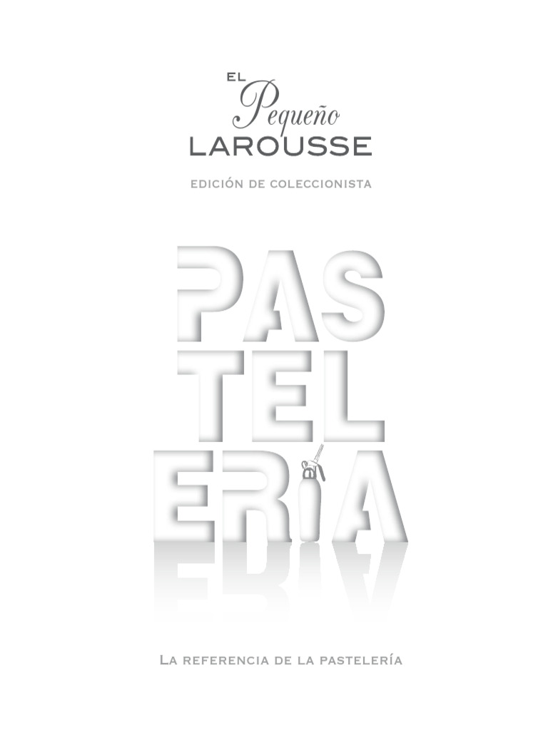 El Pequeno Larousse de La Pasteleria | PDF