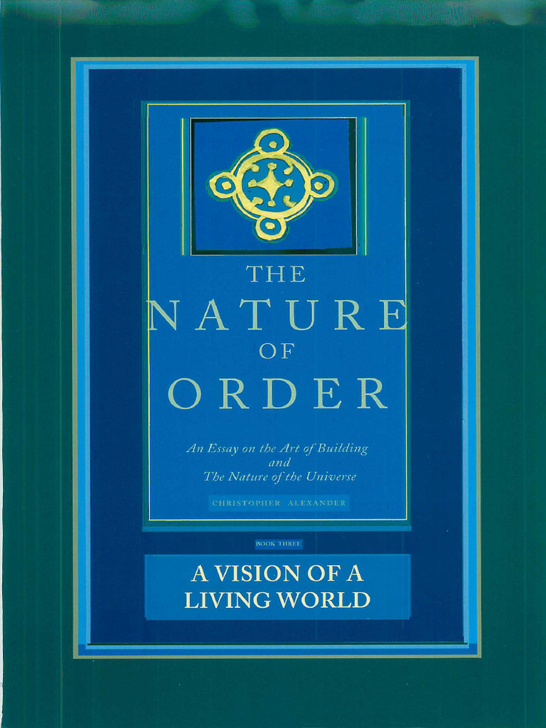 A Vision of A Living World The Nature of Order, Book 3 An Essay On The Art of Building and The ...