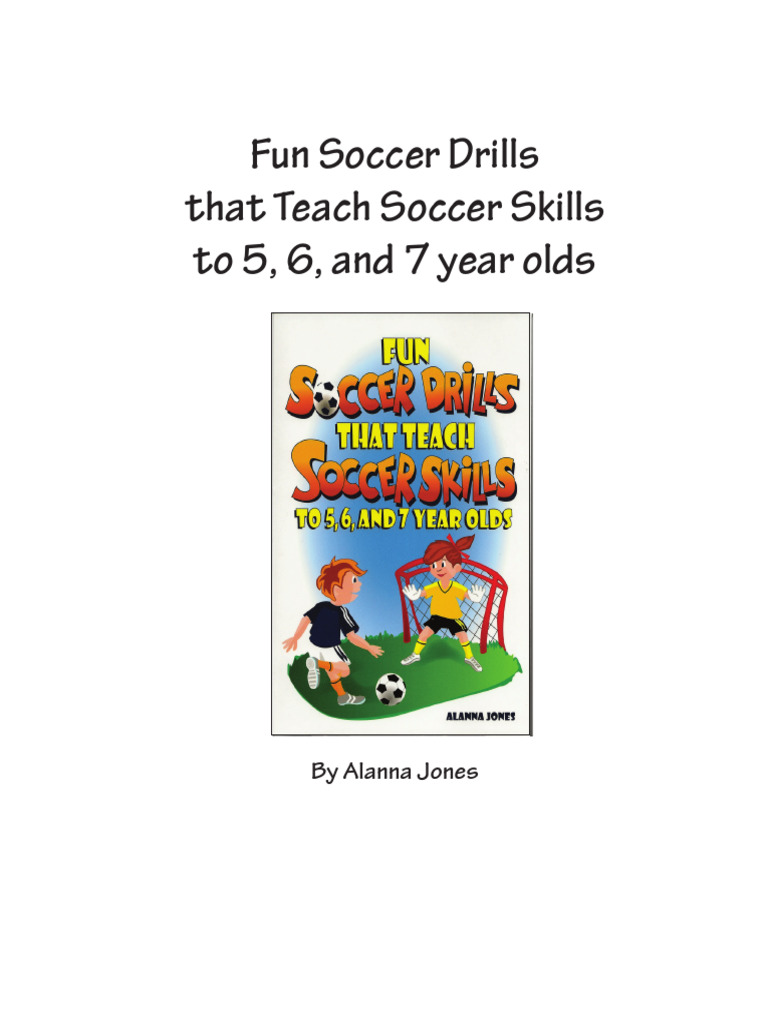 Fun Soccer Drills That Teach Soccer Skills To 5, 6, and 7 Year Olds | PDF