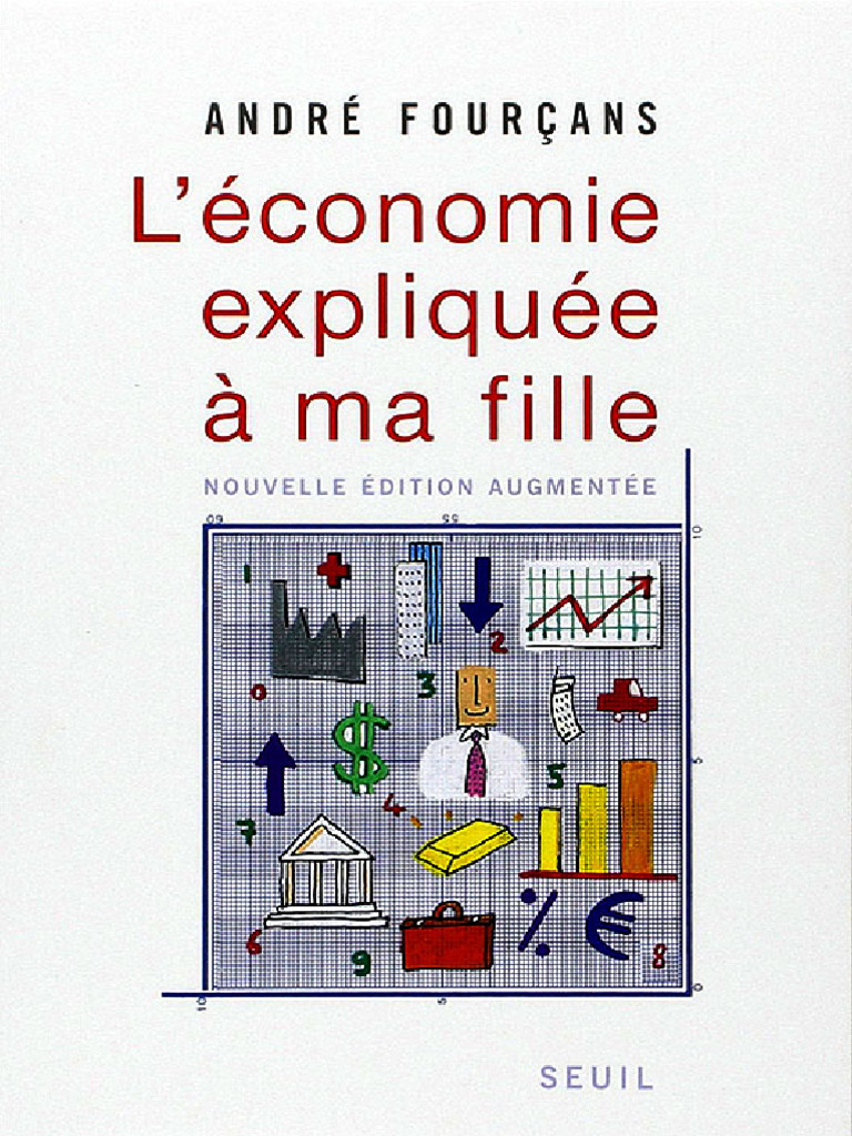 Léconomie Expliquée À Ma Fille FOURÇANS André Z Library | PDF