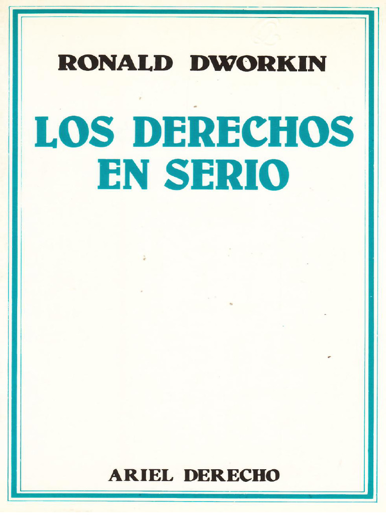 Ariel Derecho Ronald Dworkin Los Derechos en Serio Ariel 1989 | PDF