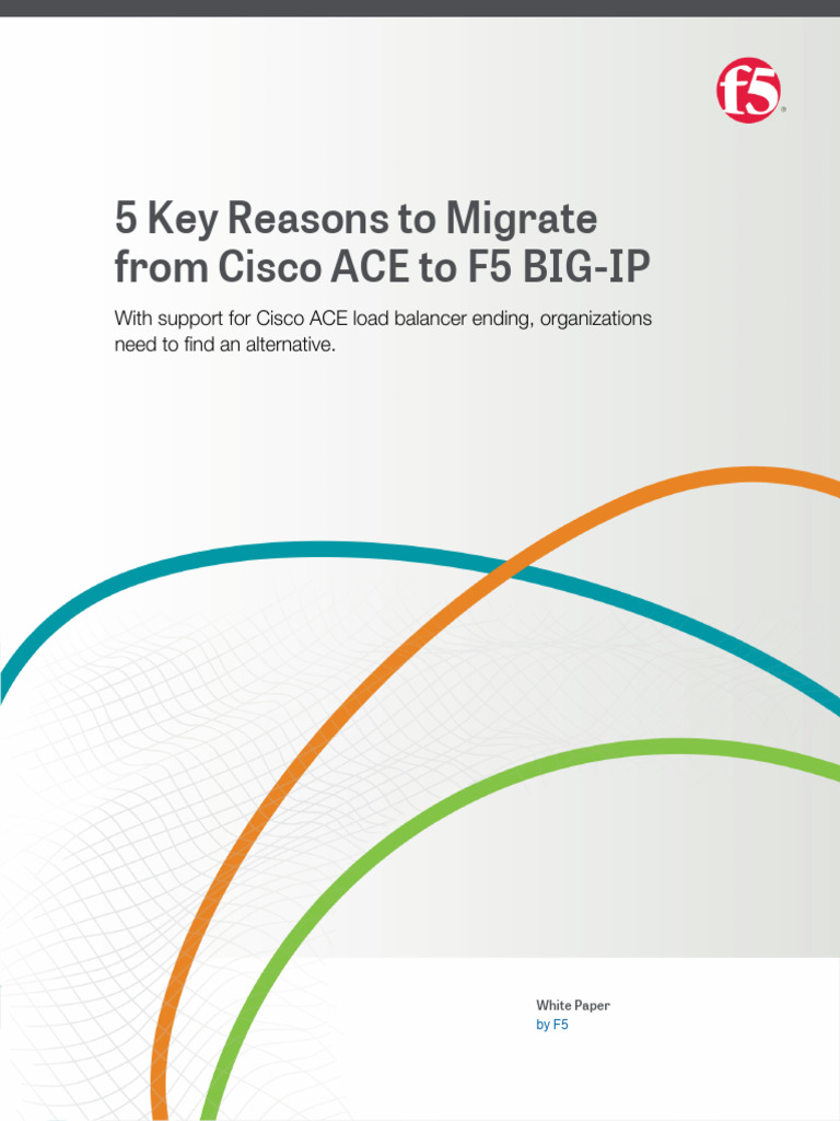 5 Key Reasons To Migrate From Cisco Ace To f5 Big Ip | PDF