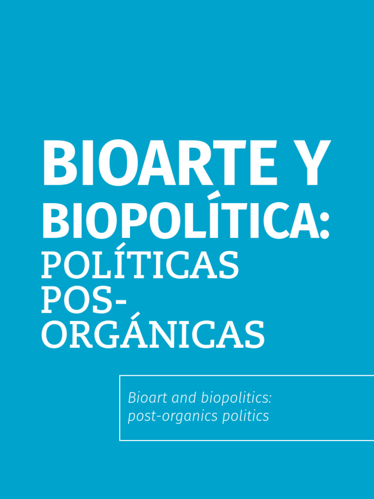 Bioarte y Biopolitica Politicas Pos Orga | PDF
