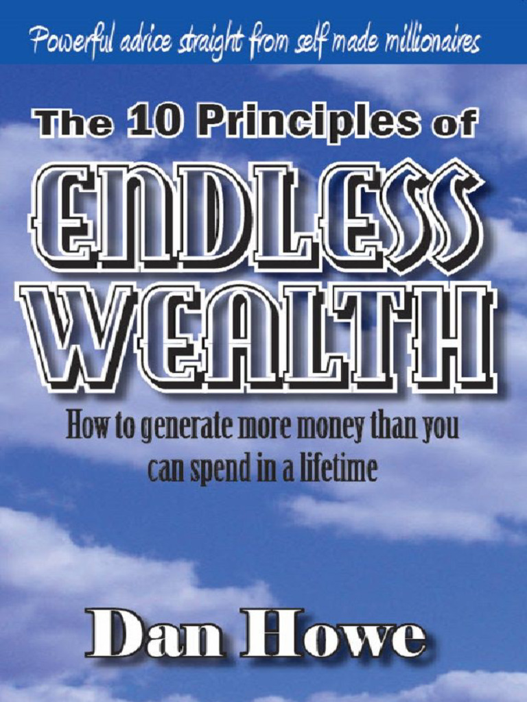 The 10 Principles of ENDLESS WEALTH How To Generate More Money Than | PDF