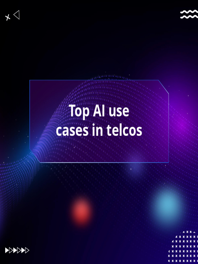 Top AI Use Cases For Telcos | PDF | Artificial Intelligence | Intelligence (AI) & Semantics