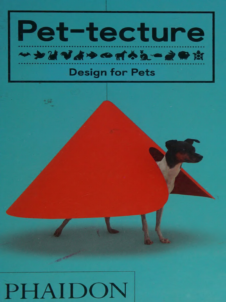 Pet-tecture_ Design for Pets -- Wainwright, Tom, Compiler -- 2018 -- London ; New York, NY ...