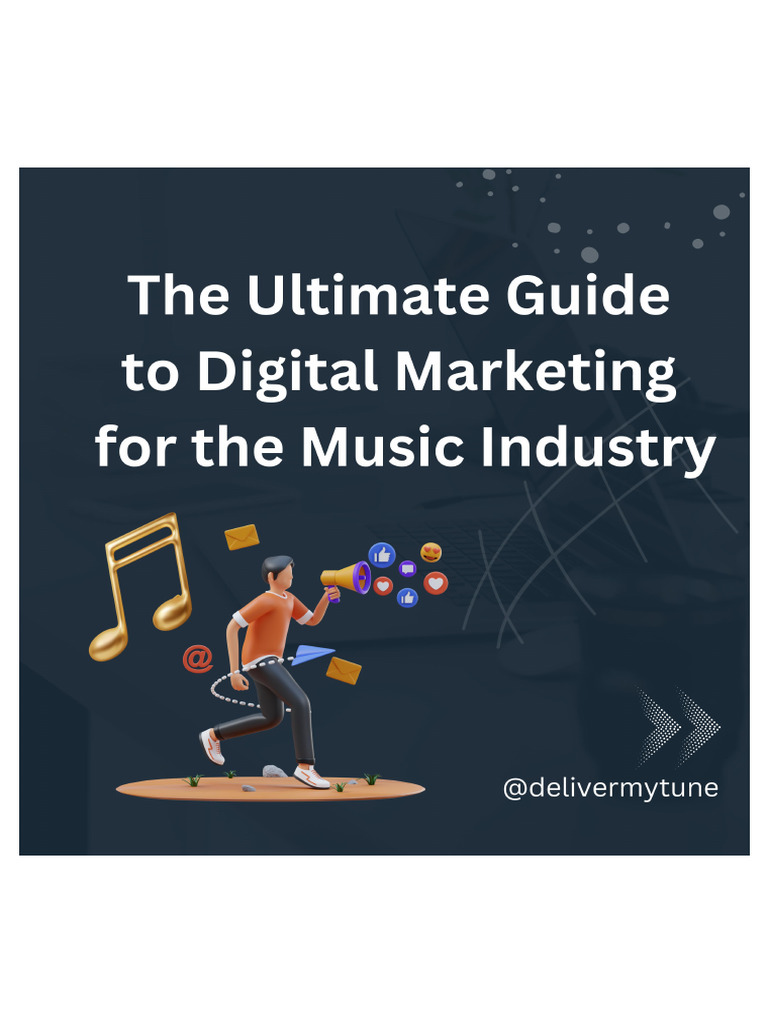 The Ultimate Guide To Digital Marketing For The Music Industry | PDF