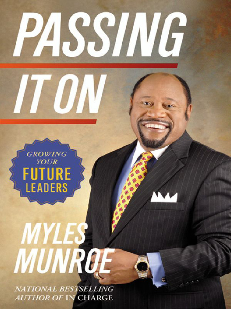 Passing It On - Growing Your Fut - Myles Munroe | PDF