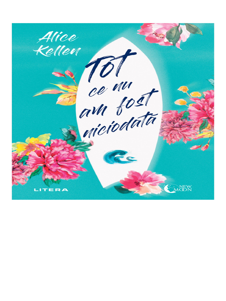 Alice Kellen Tot Ce Nu Am Fost Niciodata | PDF
