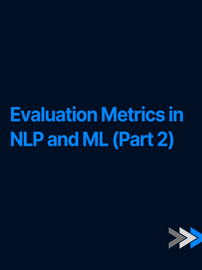 Evaluation Metrics in NLP and ML Part 2 1710422186 | PDF