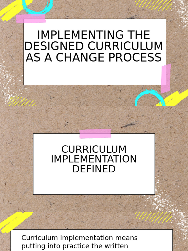Group 10 - Implementing The Designed Curriculum As A Change Process by Flora and Mayo | PDF
