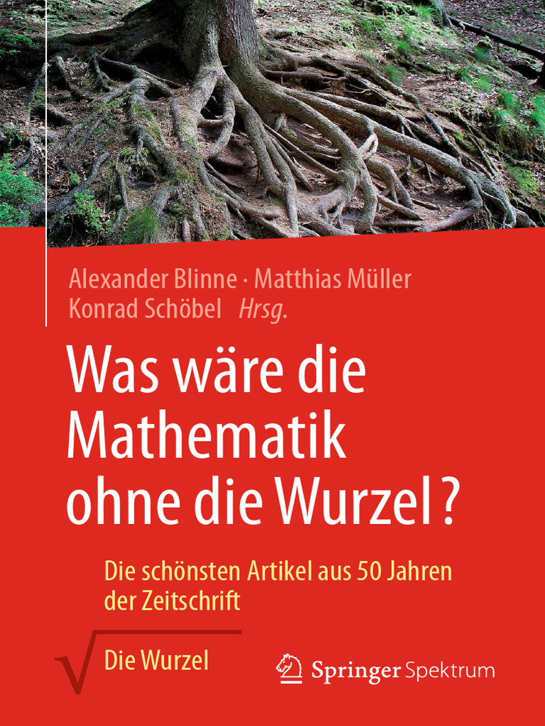 Was Wäre Die Mathematik Ohne Die Wurzel?: Alexander Blinne Matthias ...