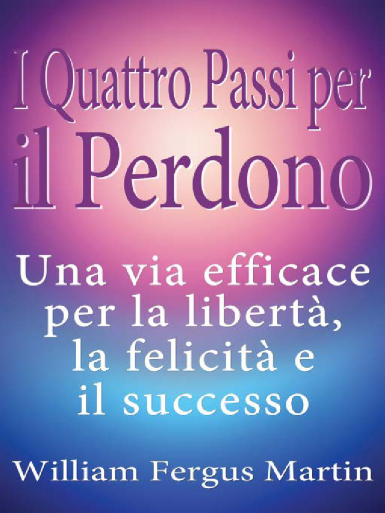 I Quattro Passi Per Il Perdono William Fergus Martin | PDF