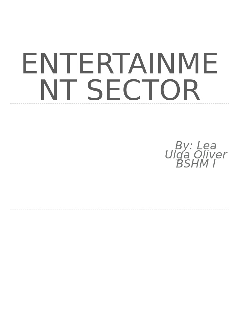 Entertainme NT Sector: By: Lea Ulga Oliver BSHM I | PDF