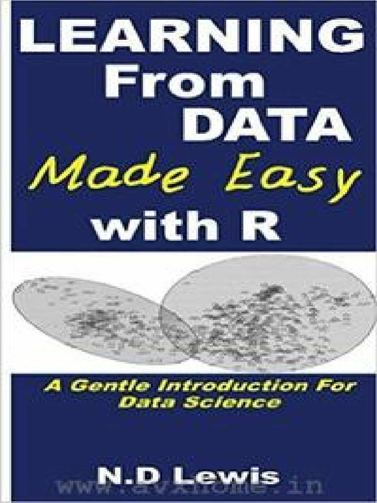 Learning From Data Made Easy With R A Gentle Introduction For Data Science (Lewis N.D.) (Z ...