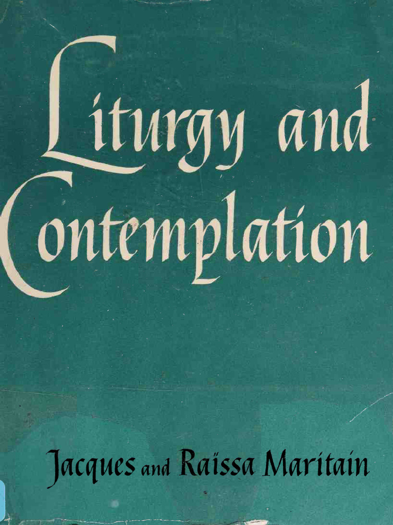 Liturgy and Contemplation - Jacques Maritain and Raïssa Maritain | PDF