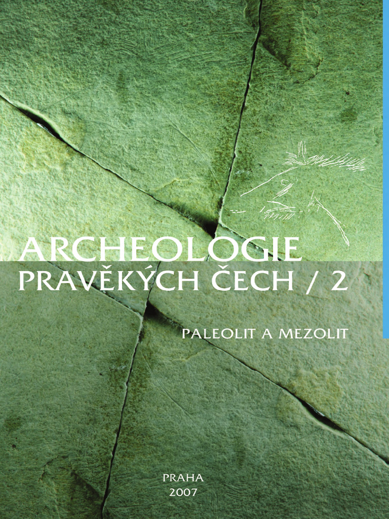 Archeologie Pravěkých Čech 2 - PALEOLIT A MEZOLIT | PDF