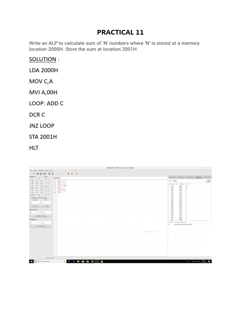 Practical 11: Solution: LDA 2000H Mov C, A MVI A, 00H Loop: Add C DCR C JNZ Loop STA 2001H HLT | PDF