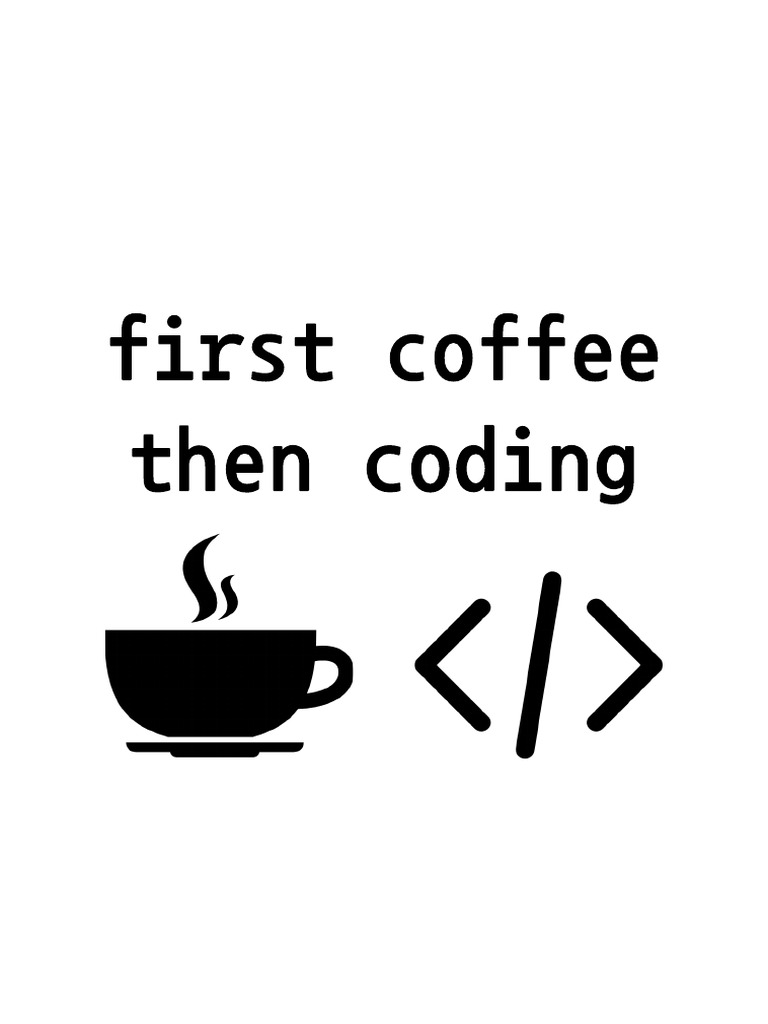 First Coffee Then Coding | PDF
