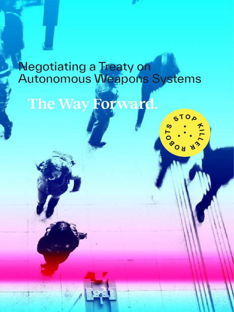 Stop Killer Robots Negotiating A Treaty On Autonomous Weapons Systems The Way Forward | PDF