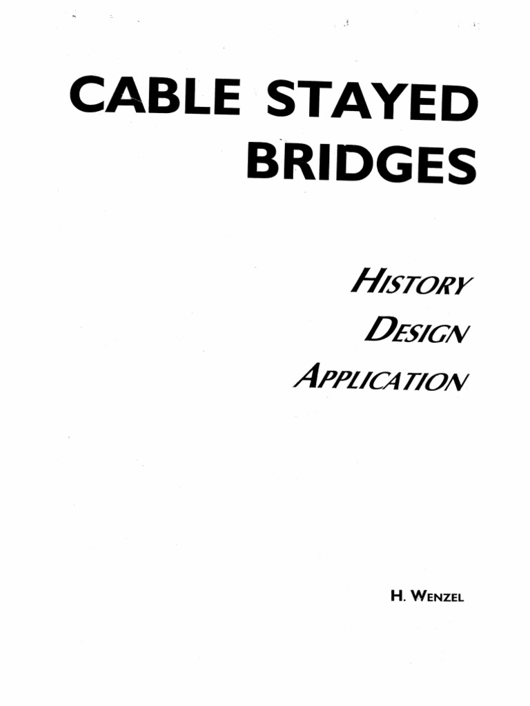 Cable Stayed Bridge-History, Design, and Application by H Wenzel | PDF Cable Stayed Bridge-History, Design, and Application by H Wenzel | PDF