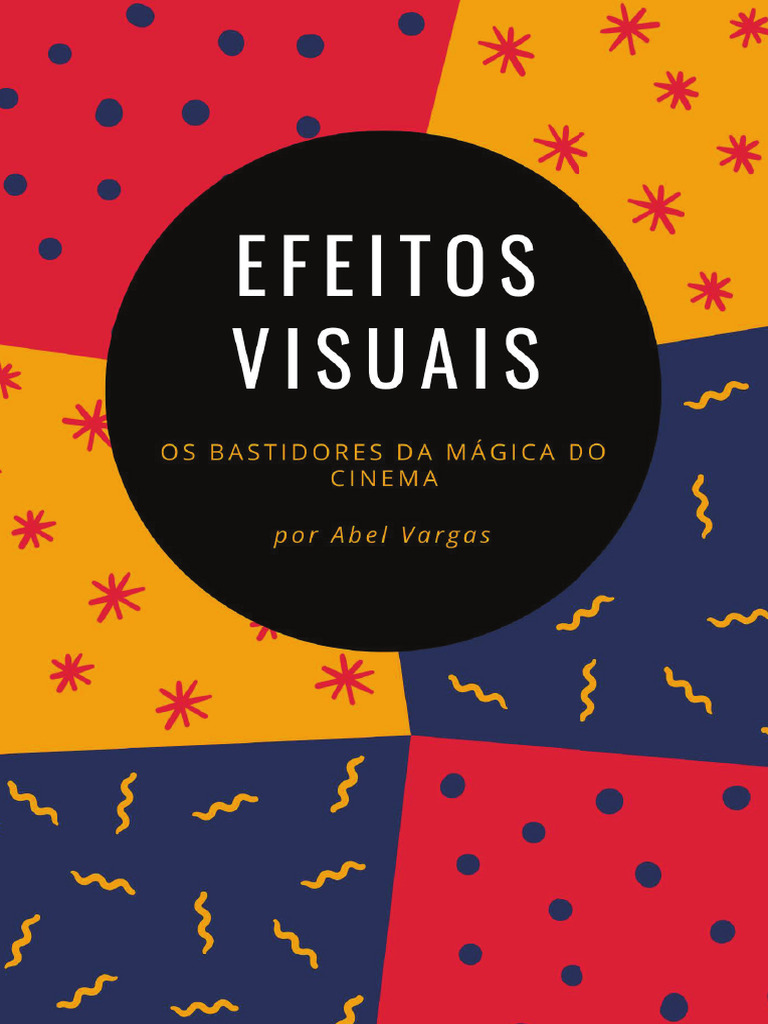 Efeitos Visuais - Os Bastidores Da Magica Do Cinema - Abel Vargas | PDF