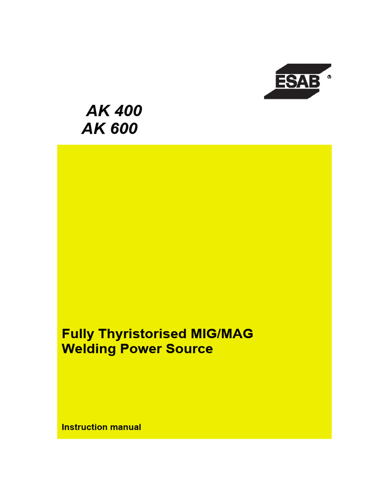 AK 400 AK 600: Fully Thyristorised MIG/MAG Welding Power Source | PDF