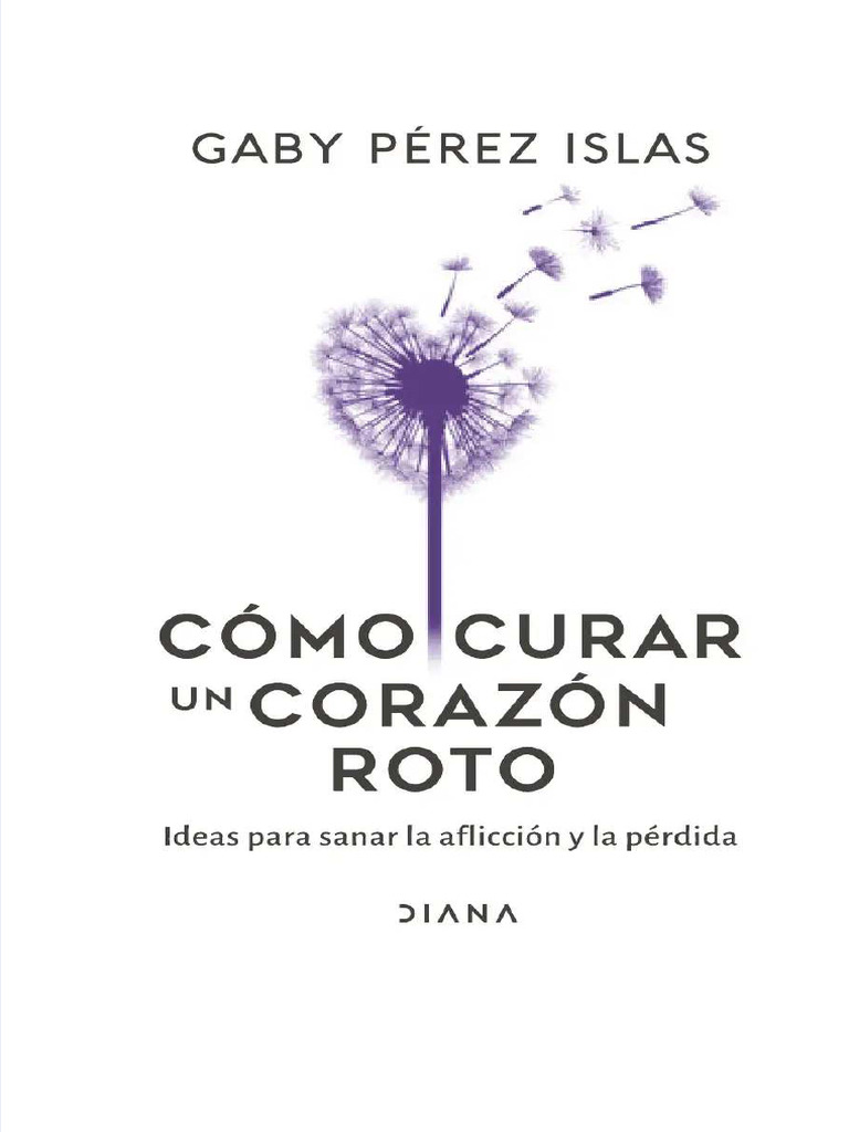 Como Curar Un Corazon Roto Gaby Perez | PDF