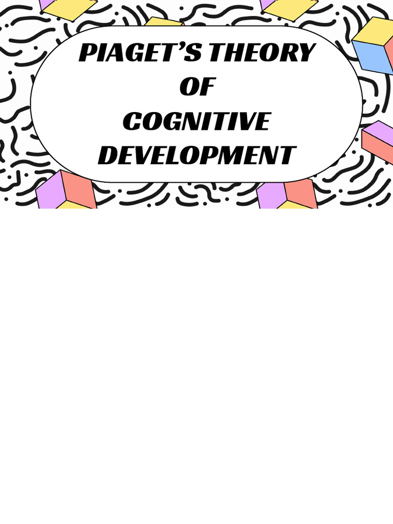 PIAGET'S THEORY OF COGNITIVE DEVELOPMENT | PDF