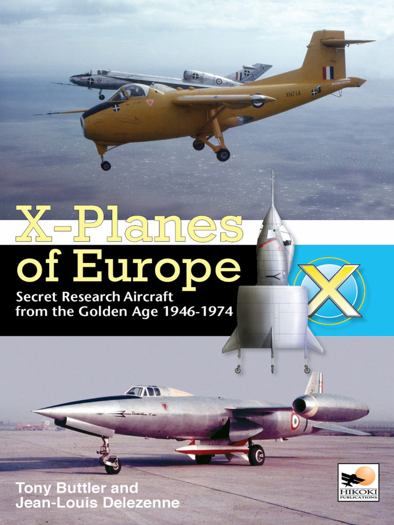 X-Planes of Europe. Secret Research Aircraft From the Golden Age 1946-1974 - (Hikoki - 2012) | PDF