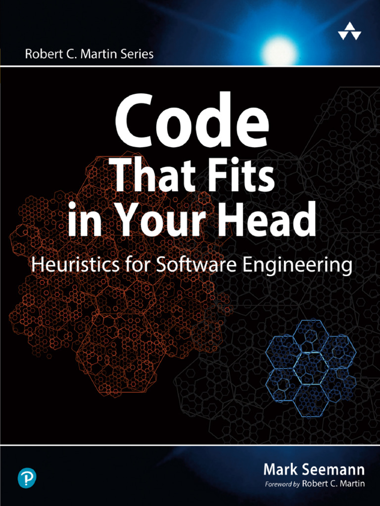 Code That Fits in Your Head Heuristics For Software Engineering (Seemann, Mark) (Z-Library) | PDF