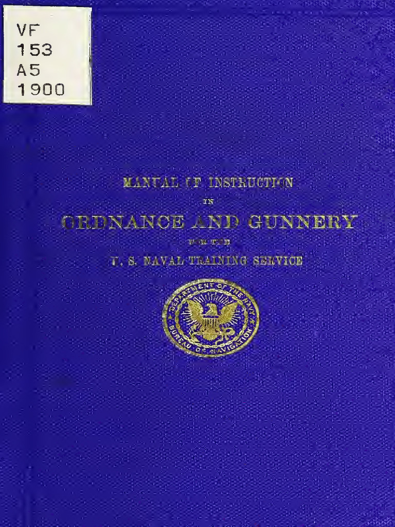 Manual of Instruction in Ordnance and Gunnery For The U.S. Naval ...
