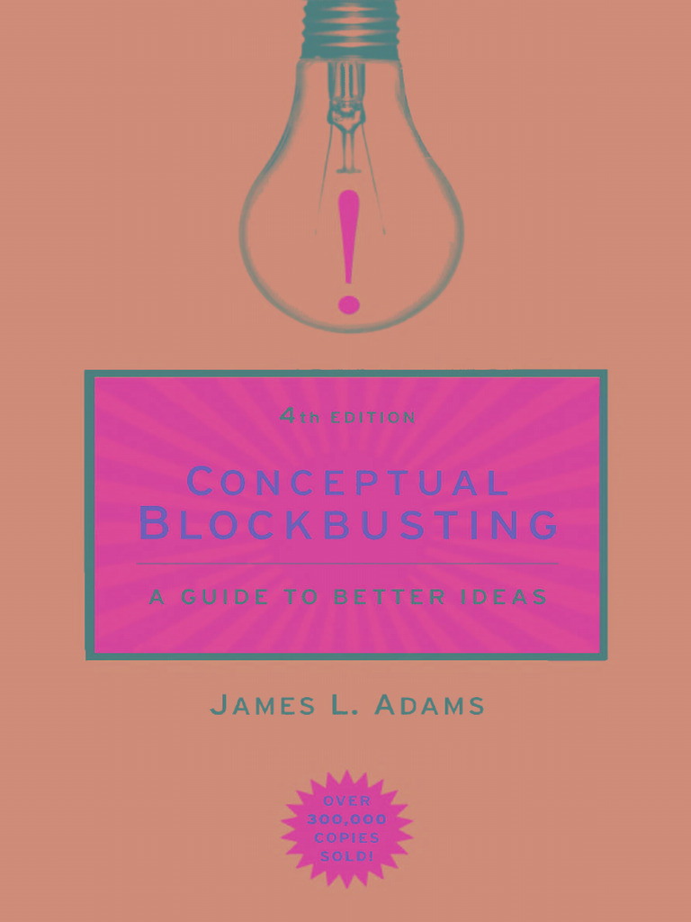 Conceptual Blockbusting A Guide To Better Ideas by James L. Adams | PDF