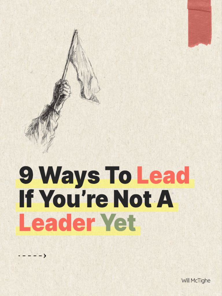 9 Ways To Lead If You're Not A Leader Yet | PDF