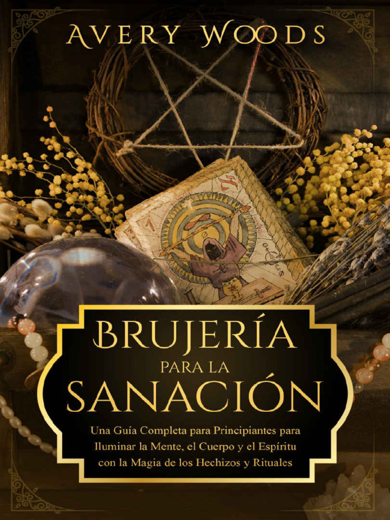 Brujería para La Sanación - Una Guía Completa para Principiantes para ...