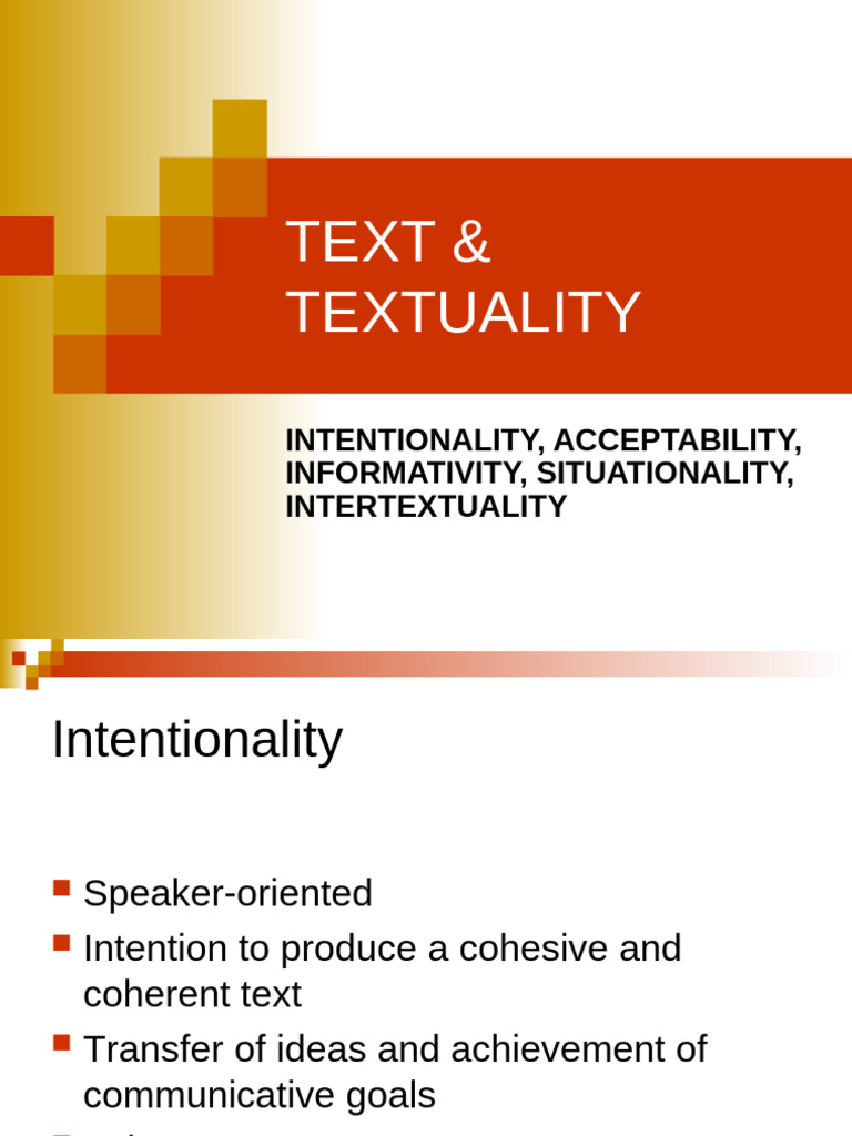 TEXT and TEXTUALITY - INTENTIONALITY, ACCEPTABILITY, INFORMATIVITY, SITUATIONALITY ...