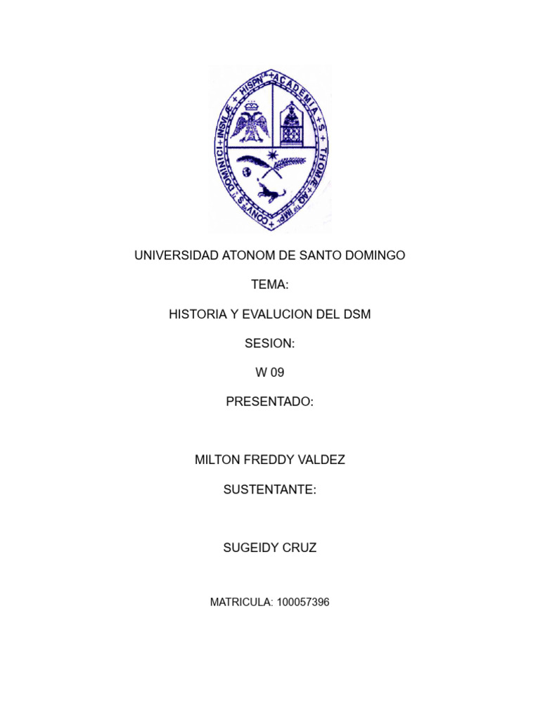 Universidad Atonom de Santo Domingo Tema: Historia Y Evalucion Del DSM Sesion: W09 Presentado ...