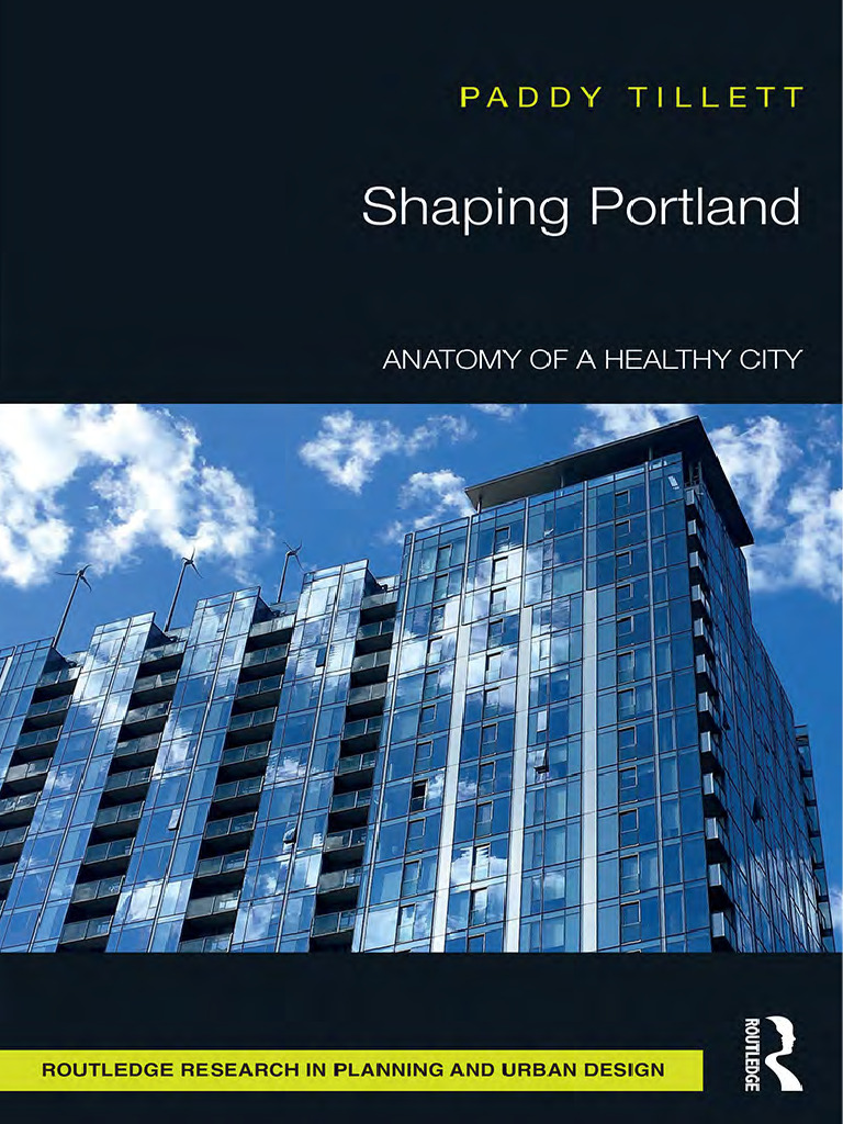 Shaping Portland Anatomy of A Healthy City Paddy Tillett Routledge ...