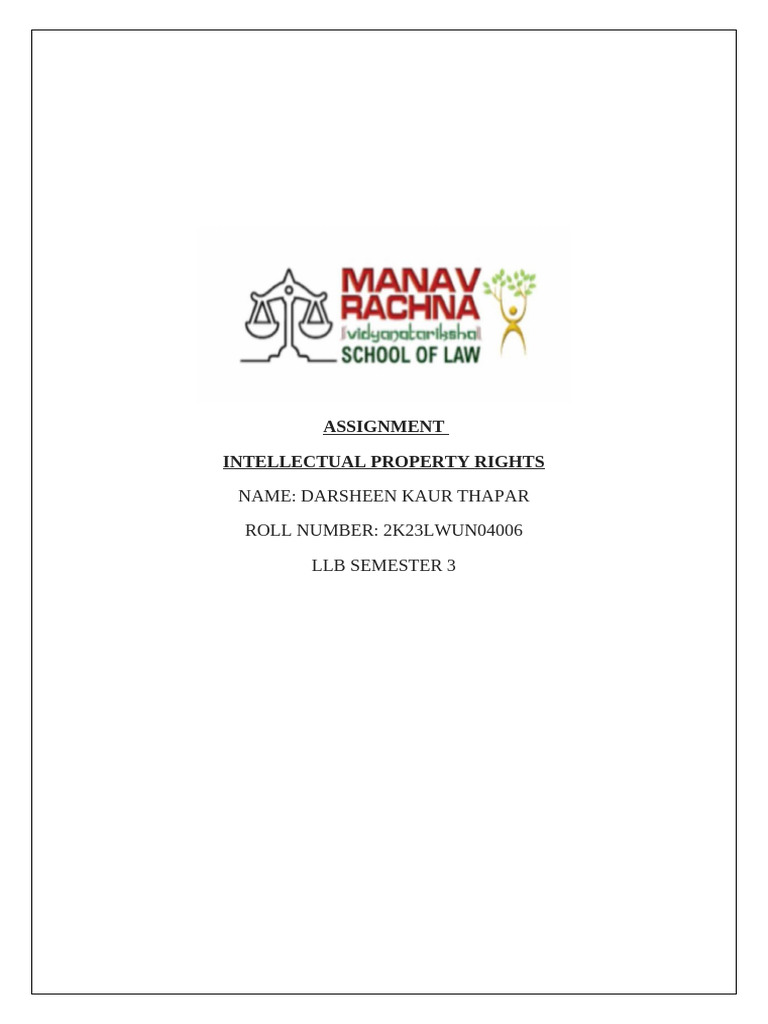 Assignment Intellectual Property Rights: Name: Darsheen Kaur Thapar ROLL NUMBER: 2K23LWUN04006 ...