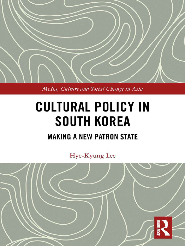 Cultural Policy in South Korea Making A New Patron State by Hye-Kyung ...