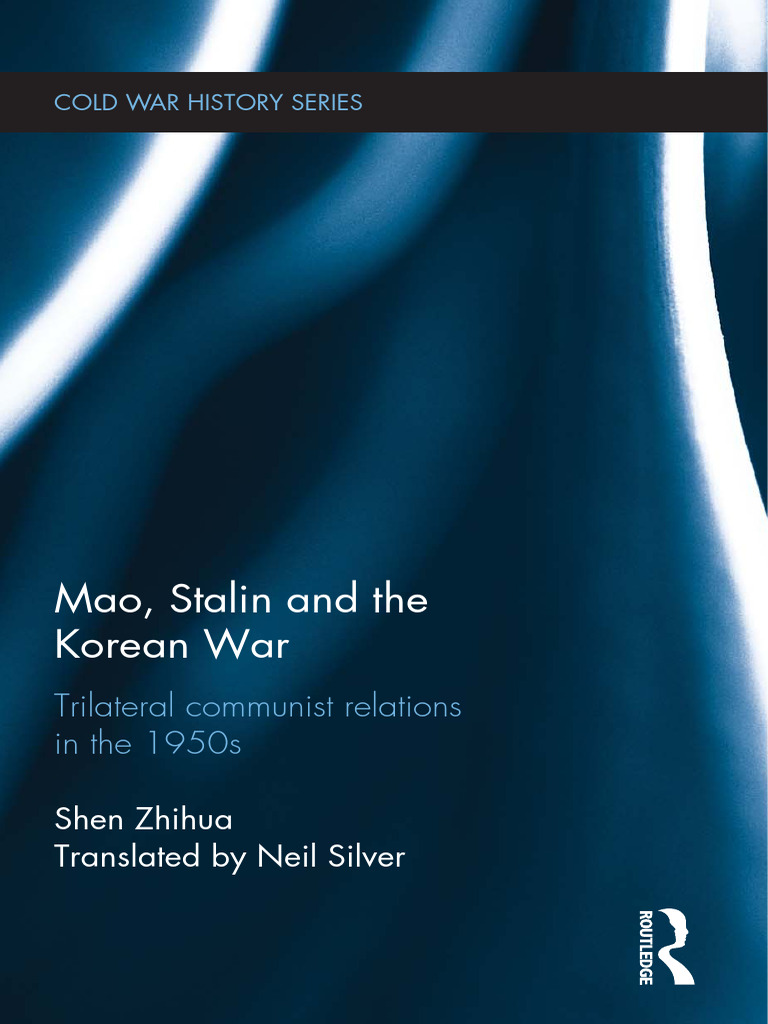 Zhihua Shen - Mao, Stalin and The Korean War - Trilateral Communist ...