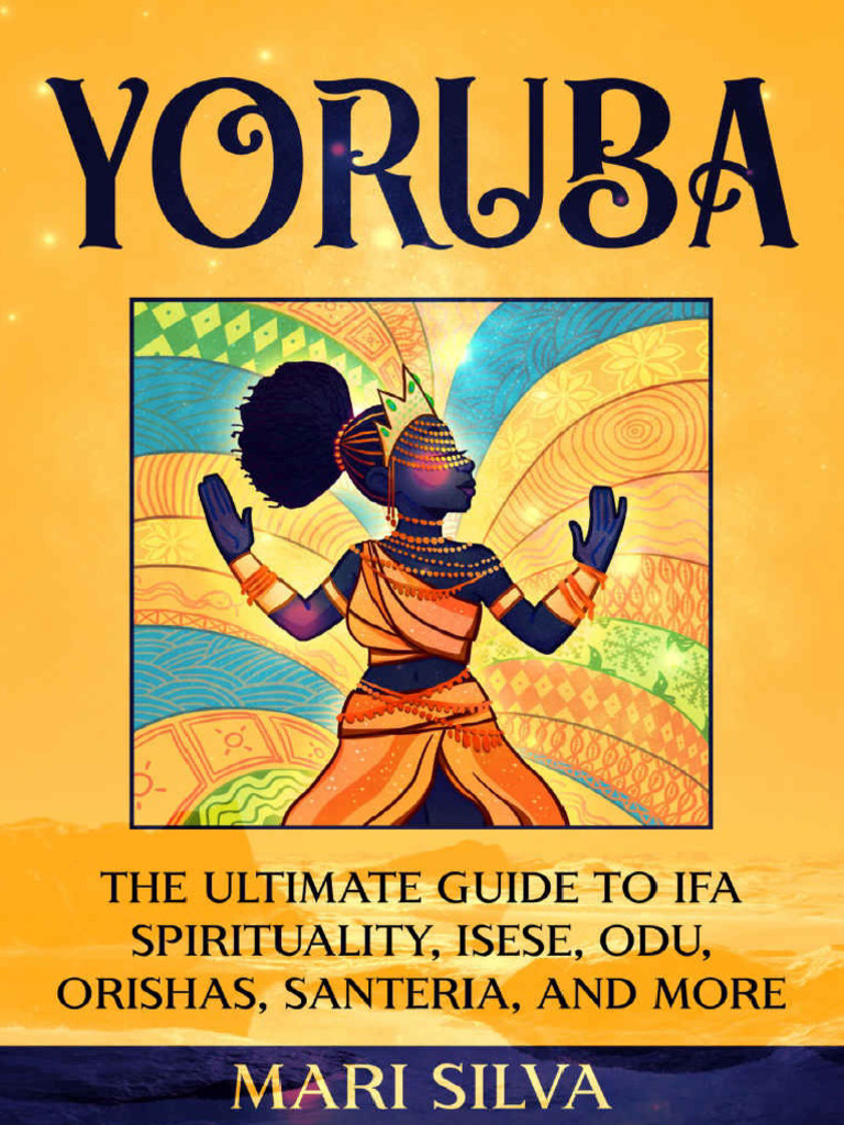 Yoruba_ The Ultimate Guide to Ifa Spirituality, Isese, Odu, Orishas ...