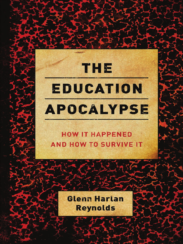Reynolds, Glenn Harlan - The Education Apocalypse - How It Happened and ...